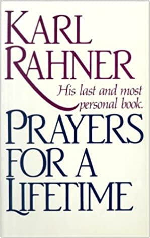 Prayers for a Lifetime by Karl Rahner | Goodreads