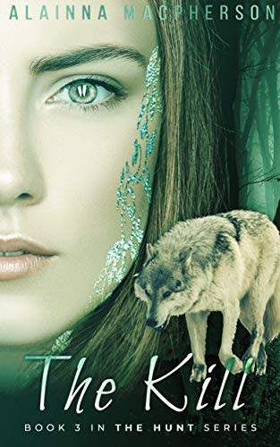 The Kill (The Hunt #3) by Alainna MacPherson | Goodreads