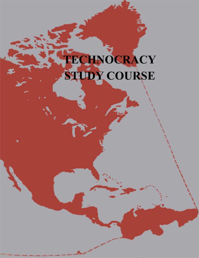 Technocracy Study Course: An Outline of Those Elements of Science and ...