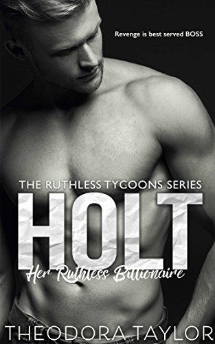 Holt, Her Ruthless Billionaire by Theodora Taylor | Goodreads