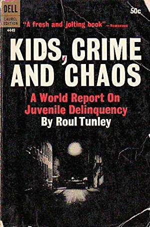 Kids, Crime and Chaos: A World Report on Juvenile Delinquency by Roul ...