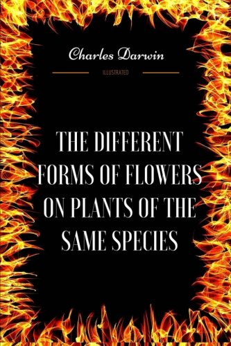 The Different Forms of Flowers on Plants of the Same Species: By ...