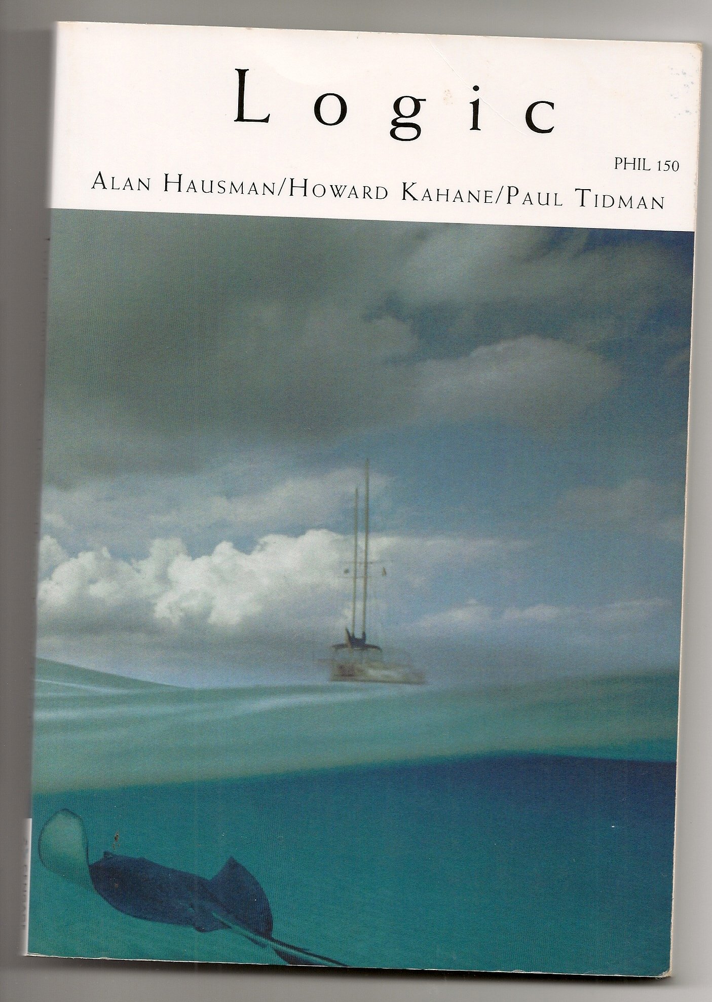 Logic (PHIL 150) by Howard Kahane Paul Tidman Alan Hausman | Goodreads