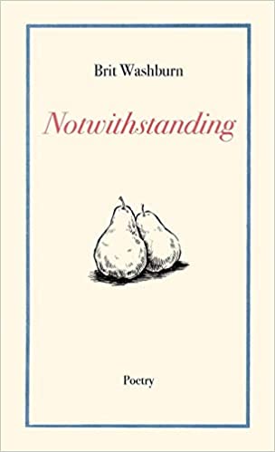Notwithstanding by Brit Washburn | Goodreads