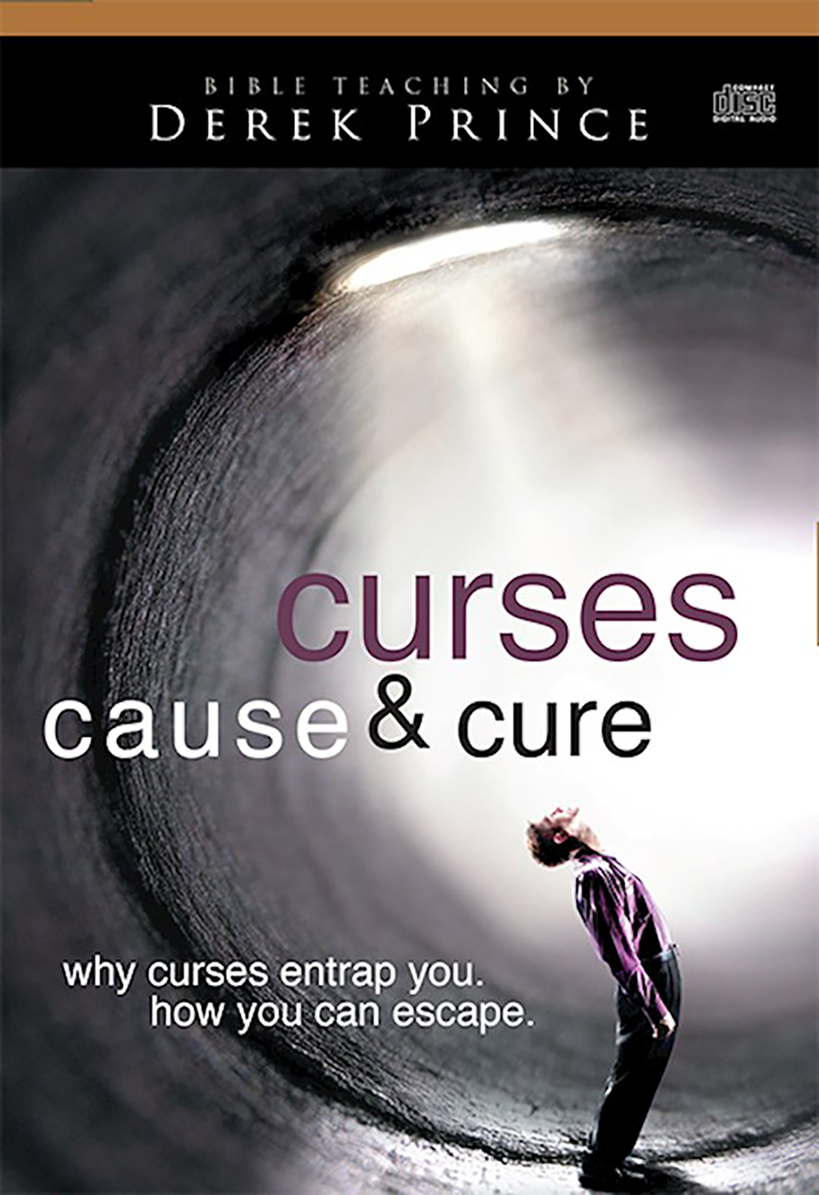 Curses Cause & Cure: Why Curses Entrap You, How You Can Escape by Derek ...