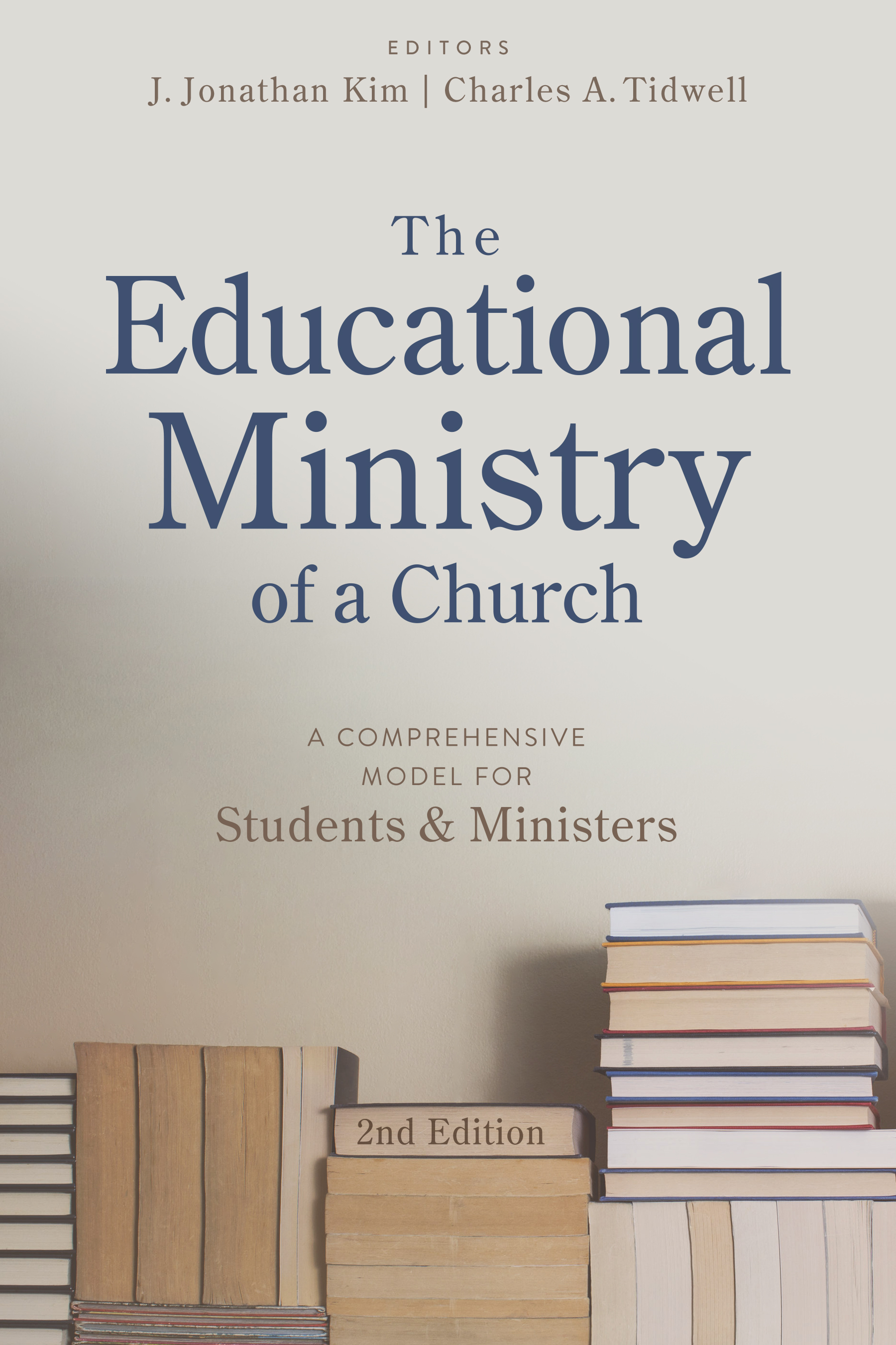 The Educational Ministry of a Church, Second Edition: A Comprehensive ...