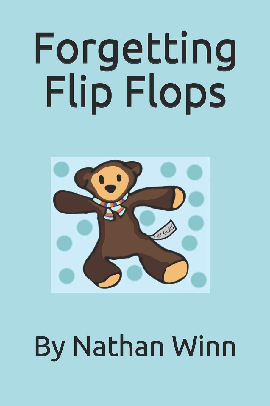 Forgetting Flip Flops by Nathan Winn | Goodreads