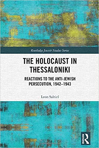 The Holocaust in Thessaloniki: Reactions to the Anti-Jewish Persecution ...