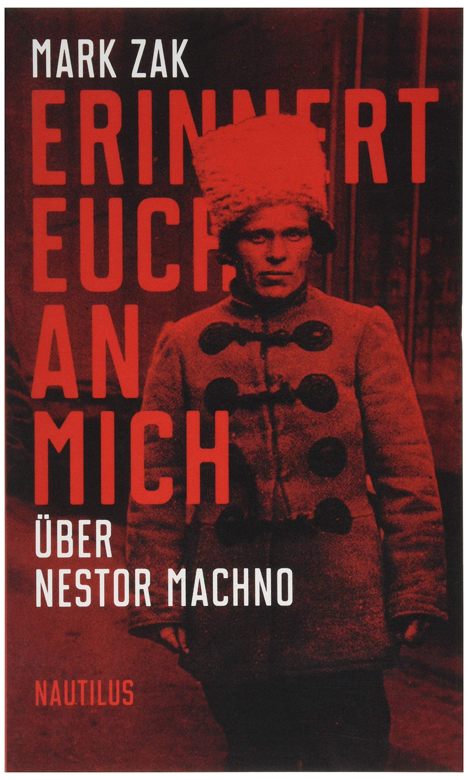 Erinnert euch an mich. Über Nestor Machno: Porträt des ukrainischen ...