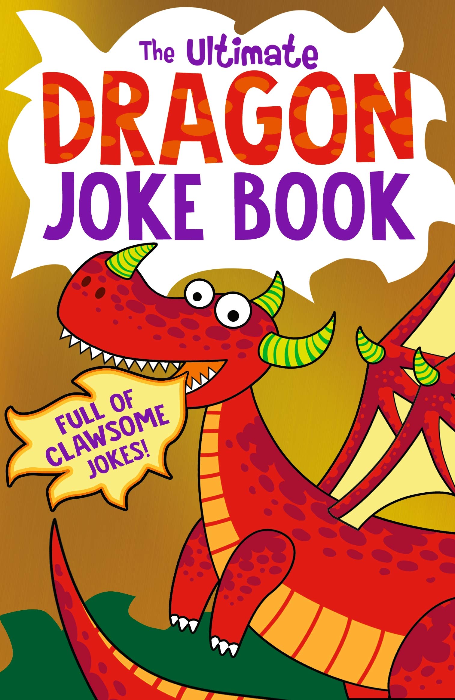 The Ultimate Dragon Joke Book: Get laughing this Christmas with the ...