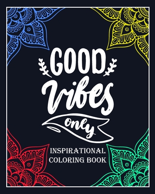 Good Vibes Only: inspirational coloring book: Color and write your ...