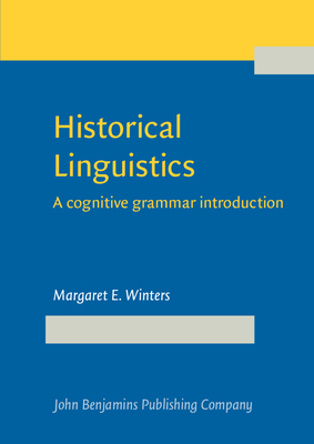 Historical Linguistics: A Cognitive Grammar Introduction by Margaret E ...