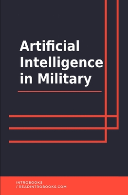 Artificial Intelligence in Military by IntroBooks | Goodreads