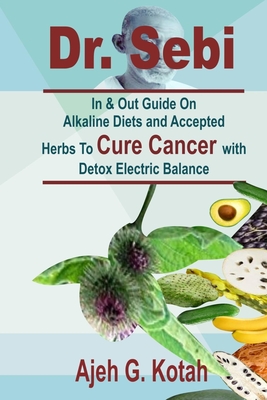 Dr. Sebi: In & Out Guide On Alkaline Diets and Accepted Herbs To Cure ...