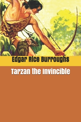 Tarzan the Invincible by Edgar Rice Burroughs | Goodreads