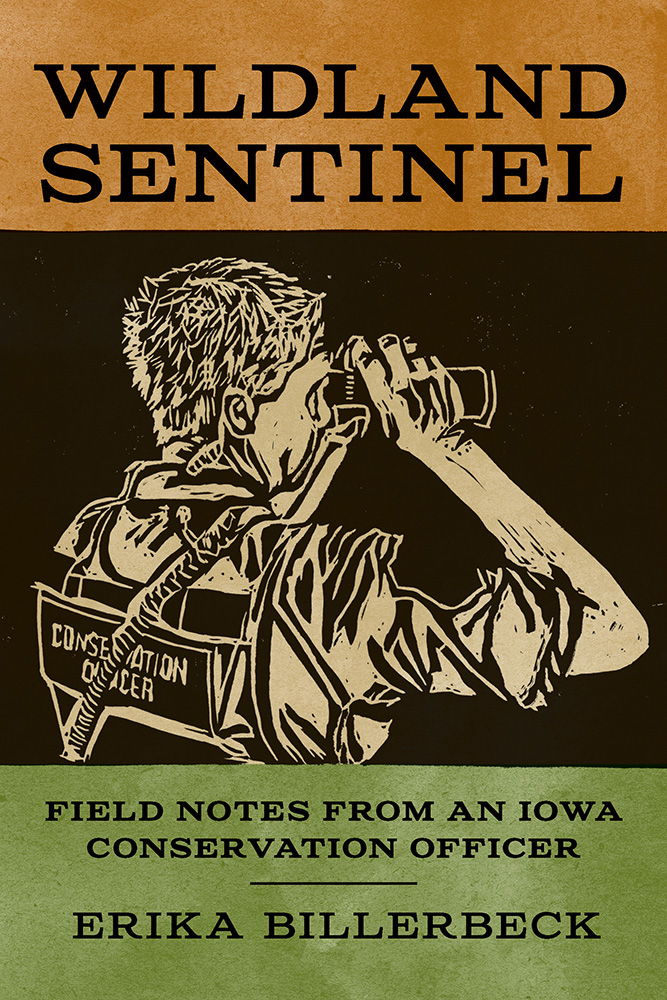 Wildland Sentinel: Field Notes from an Iowa Conservation Officer by ...