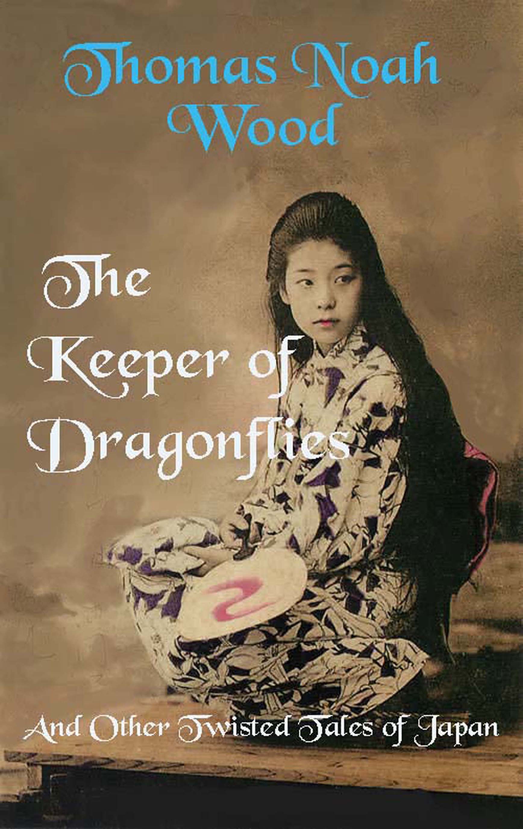 The Keeper of Dragonflies by Thomas Noah Wood | Goodreads