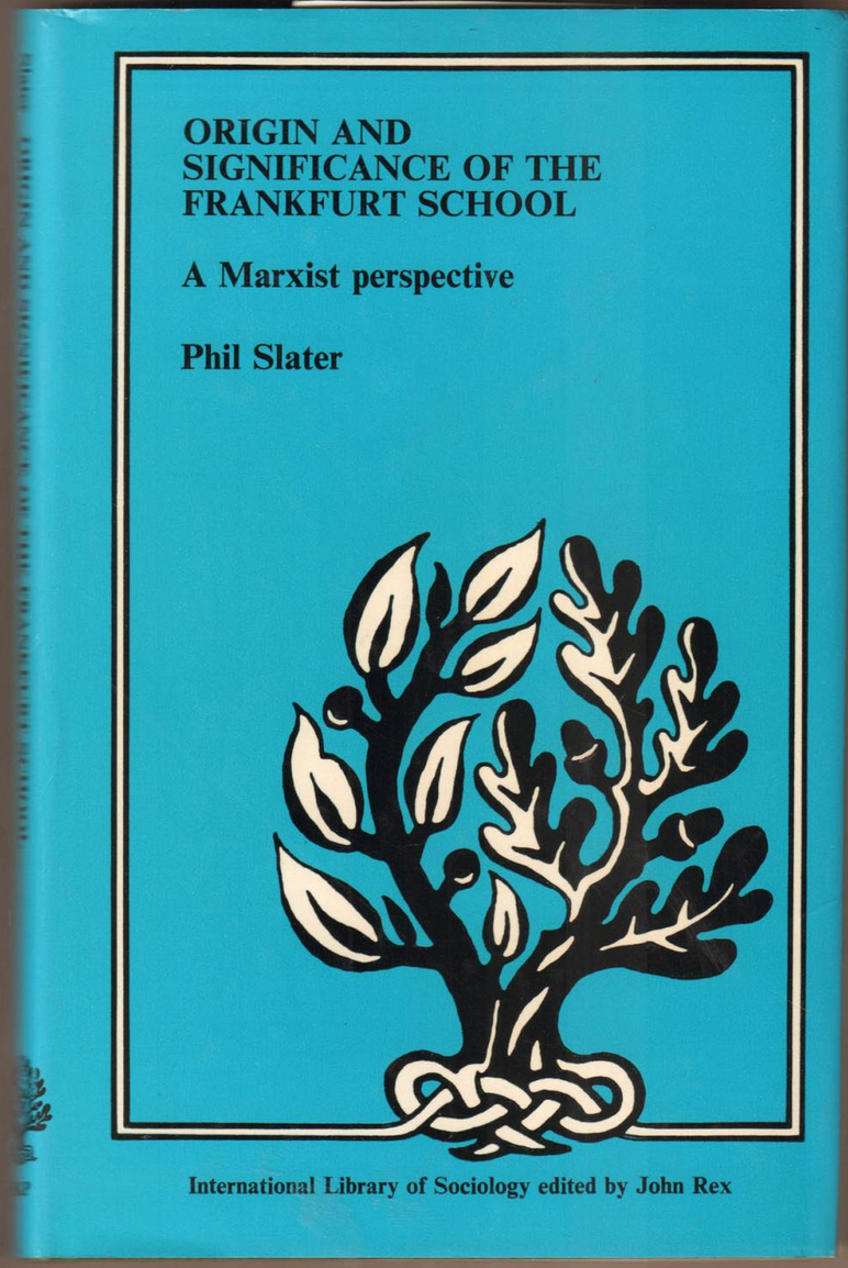 Origin and Significance of the Frankfurt School: A Marxist Perspective by Philip Slater | Goodreads