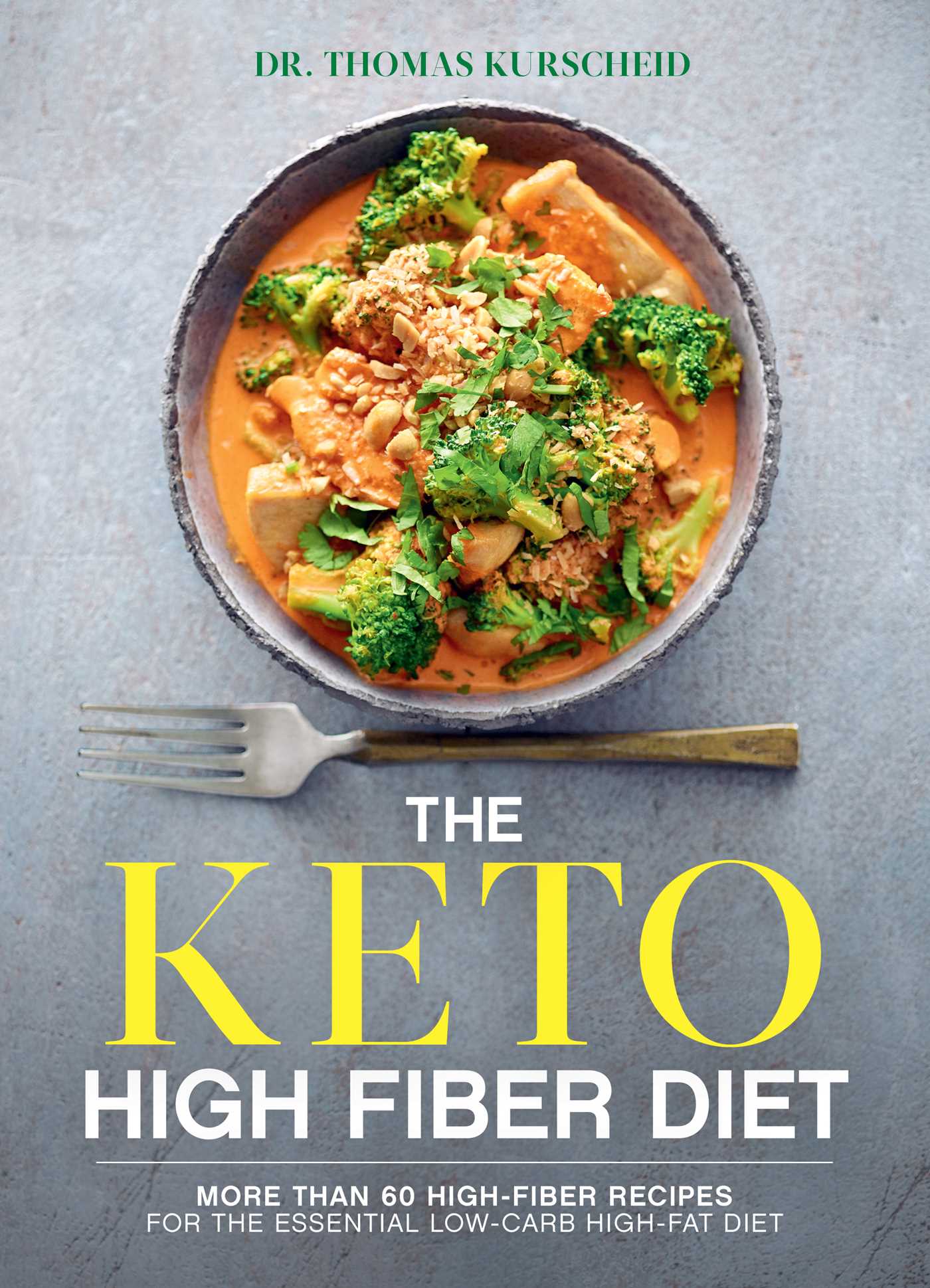 The Keto High Fiber Diet: More than 60 High-fiber Recipes for the ...