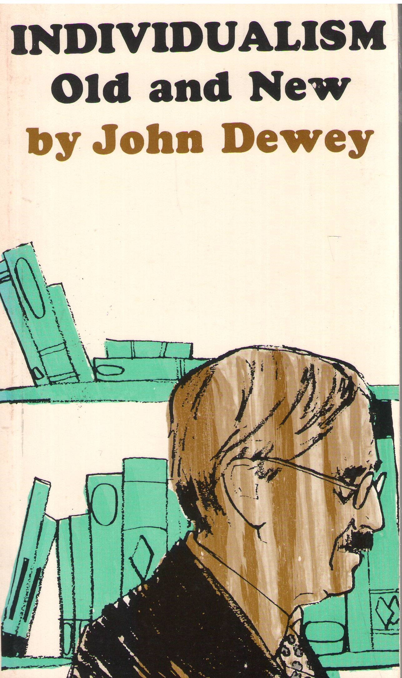 Individualism, old and new by John Dewey | Goodreads