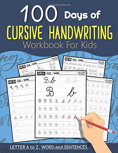 100 Days of Cursive Handwriting Workbook For Kids: 100 Days 100 Letter ...