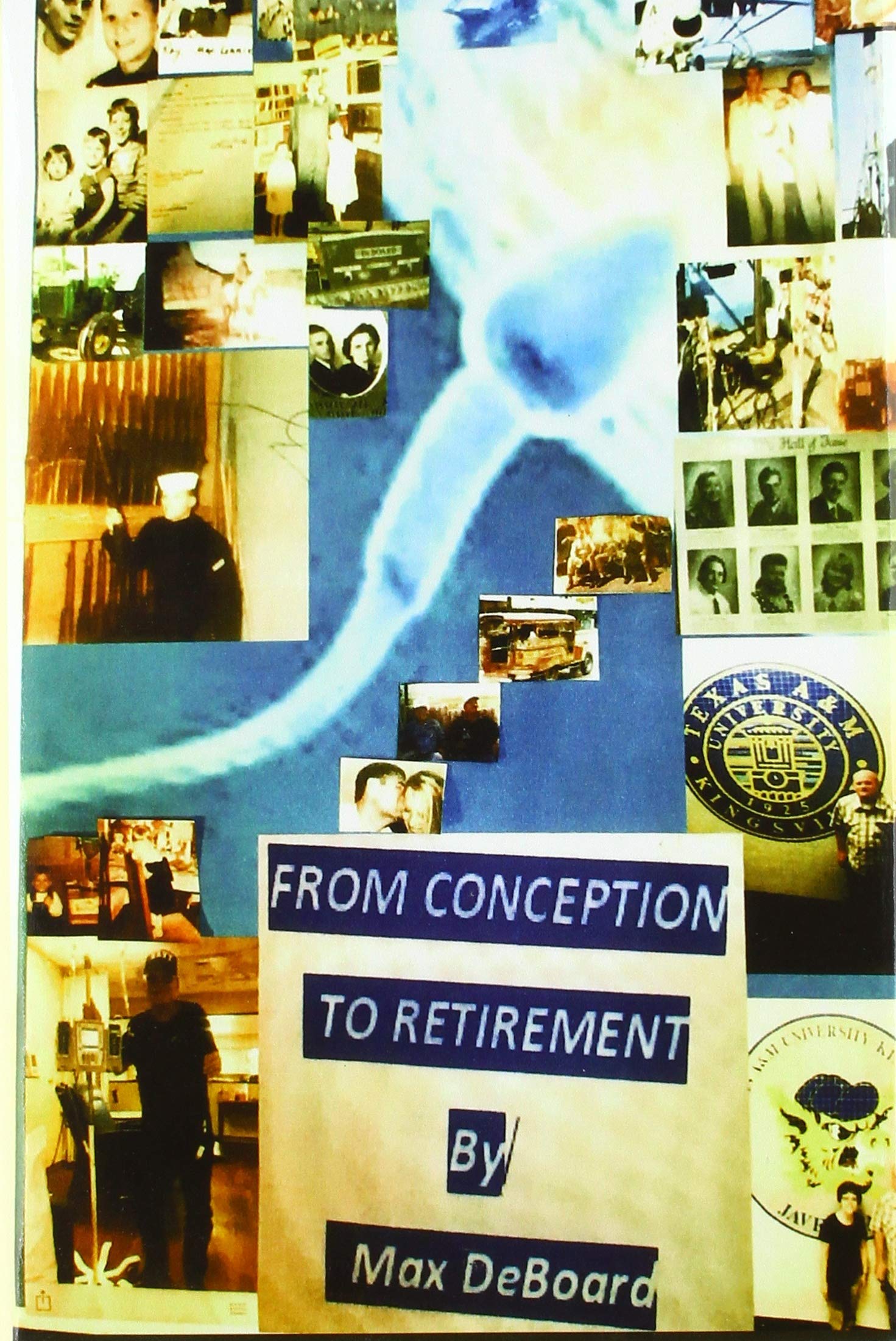 From Conception to Retirement by Max a Deboard | Goodreads