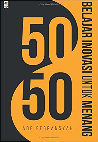 50/50: Belajar Inovasi Untuk Menang by Ade Febransyah | Goodreads