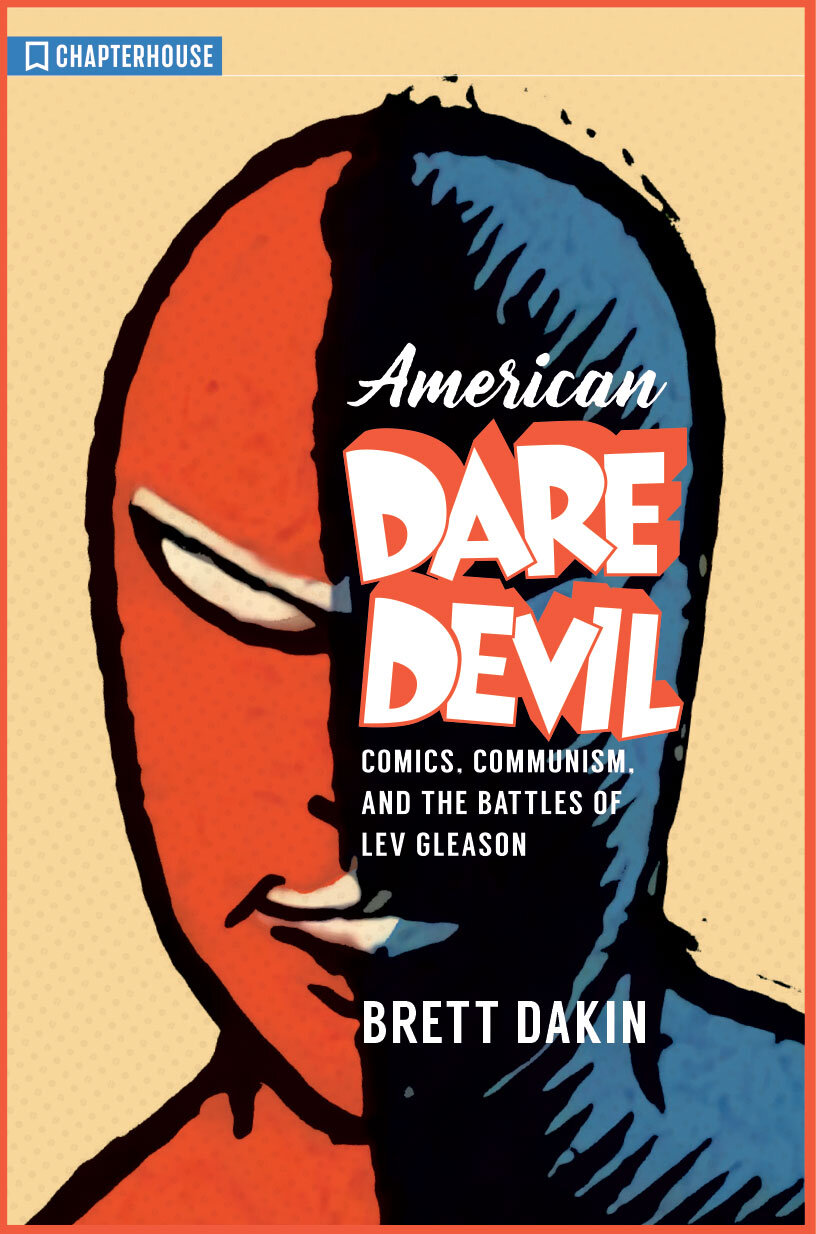 American Daredevil: Comics, Communism, and the Battles of Lev Gleason ...