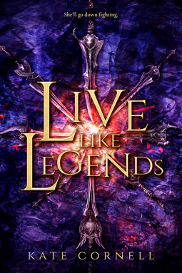 Live Like Legends by Kate Cornell | Goodreads