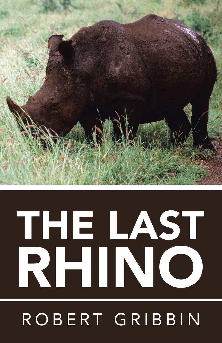 The Last Rhino by Robert Gribbin | Goodreads