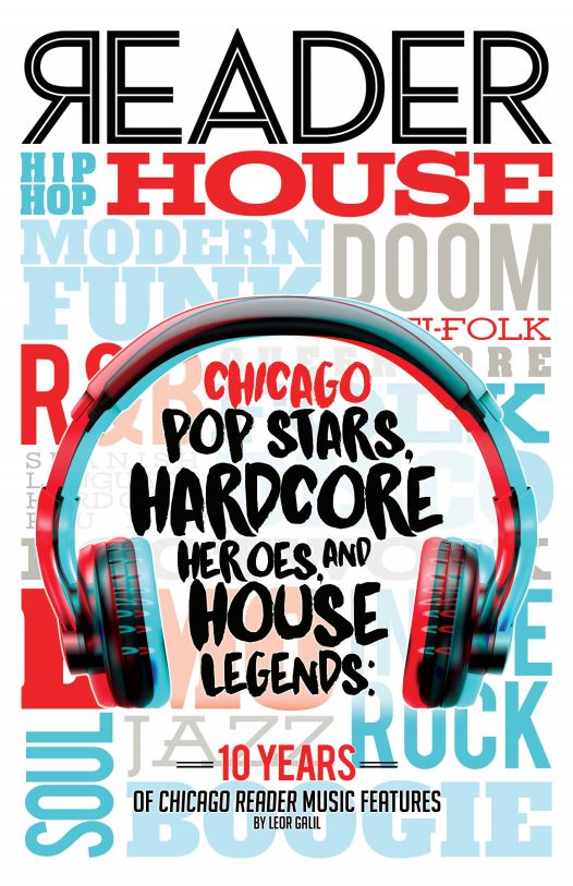Pop Stars, Hardcore Heroes, and House Legends: 10 Years of Chicago ...