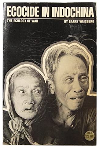 Ecocide in Indochina: The Ecology of War by Barry Weisberg | Goodreads