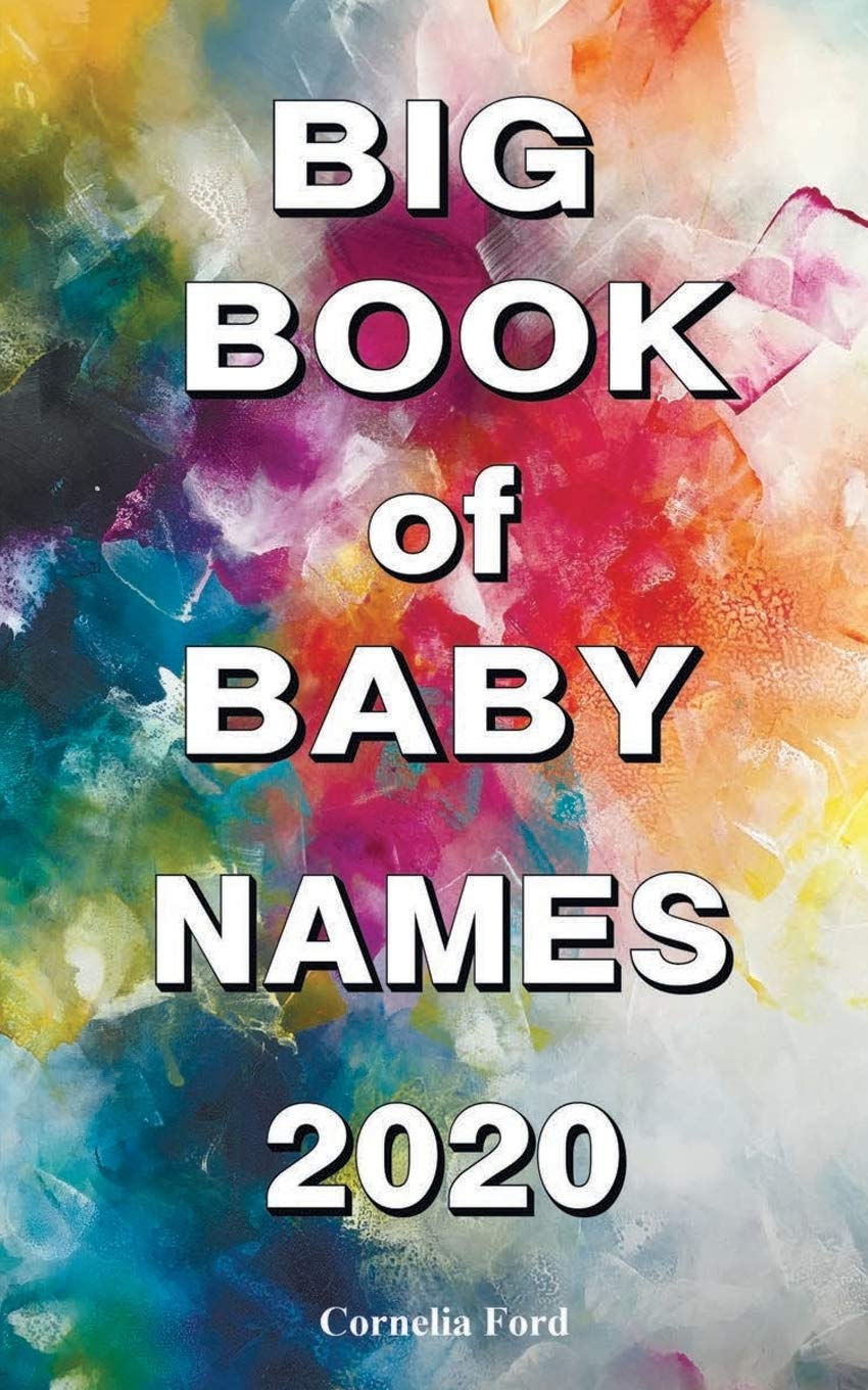 Big Book of Baby Names 2020: Detailed Meanings. Beautiful Names for ...