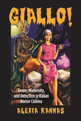 Giallo!: Genre, Modernity, and Detection in Italian Horror Cinema by ...
