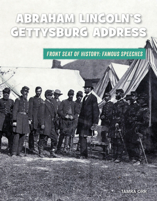 Abraham Lincoln's Gettysburg Address by Tamra B. Orr | Goodreads