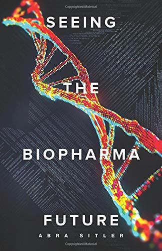 Seeing the Biopharma Future by Abra Sitler | Goodreads