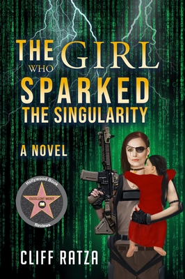 The Girl Who Sparked the Singularity by Cliff Ratza | Goodreads