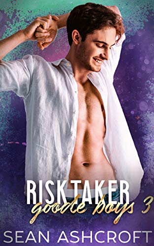 Risktaker (Goode Boys, #3) by Sean Ashcroft | Goodreads