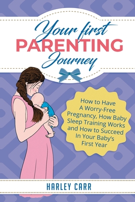 Your First Parenting Journey: How to Have A Worry-Free Pregnancy, How ...