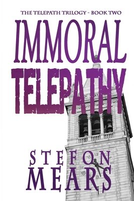 Immoral Telepathy (The Telepath Trilogy) by Stefon Mears | Goodreads