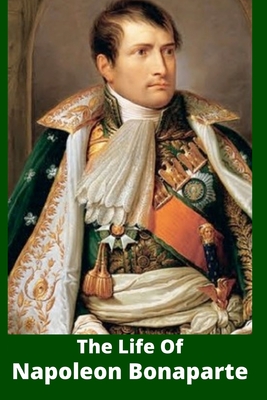 The Life Of Napoleon Bonaparte by Epic History | Goodreads