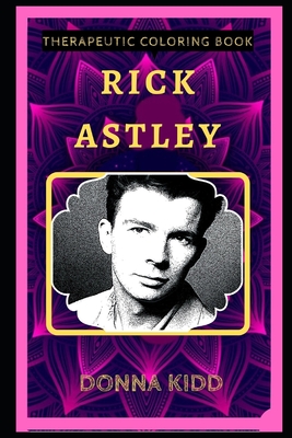 Rick Astley Therapeutic Coloring Book: Fun, Easy, and Relaxing Coloring ...