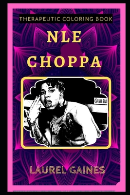 NLE Choppa Therapeutic Coloring Book: Fun, Easy, and Relaxing Coloring ...