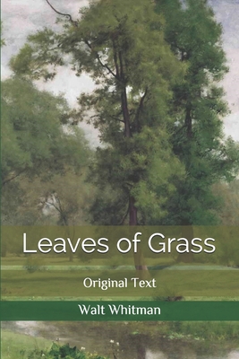 Leaves of Grass: Original Text by Walt Whitman | Goodreads