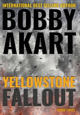 Yellowstone: Fallout (The Yellowstone Series, #3) by Bobby Akart ...