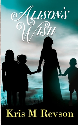 Alison's wish by Kris M Revson | Goodreads