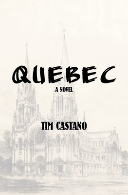 QUEBEC: A Novel by Tim Castano | Goodreads