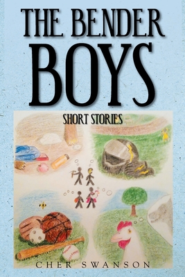 The Bender Boys: Short Stories by Cher Swanson | Goodreads