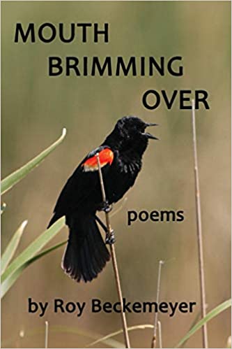 Mouth Brimming Over: Poems by Roy J. Beckemeyer | Goodreads