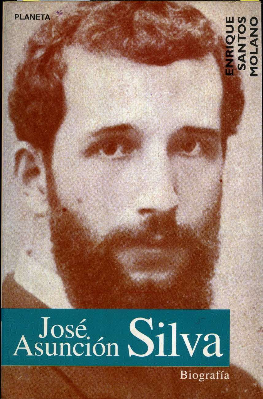José Asunción Silva: El Corazón del Poeta by Enrique Santos Molano ...